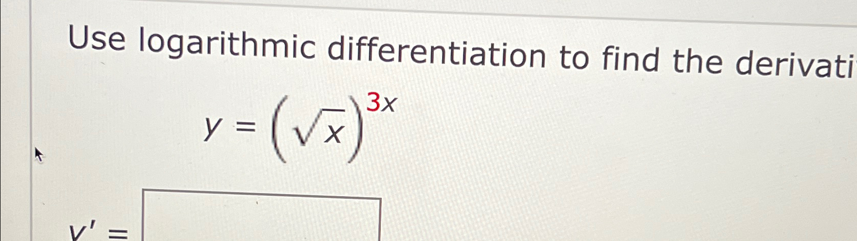 Solved Use logarithmic differentiation to find the | Chegg.com