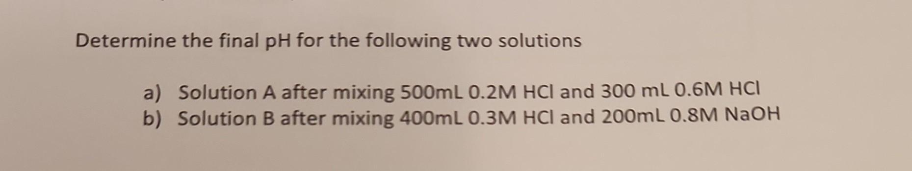 Solved Determine the final pH for the following two | Chegg.com
