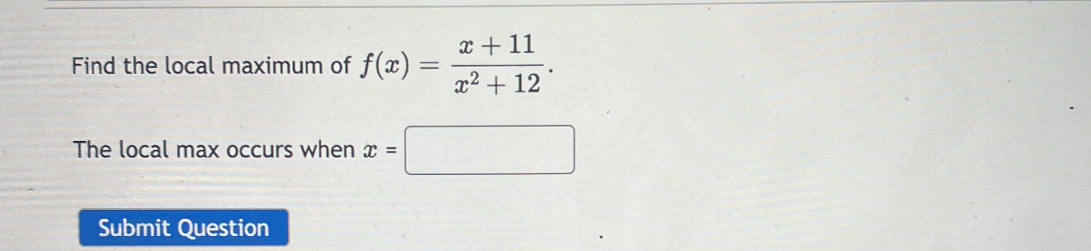Solved Find the local maximum of f(x)=x+11x2+12.The local | Chegg.com