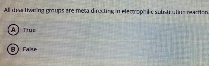 Solved All deactivating groups are meta directing in | Chegg.com