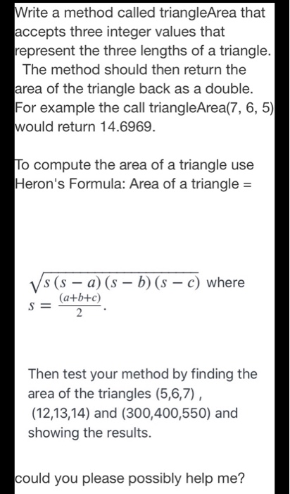 Solved Write a method called triangleArea that Jaccepts | Chegg.com