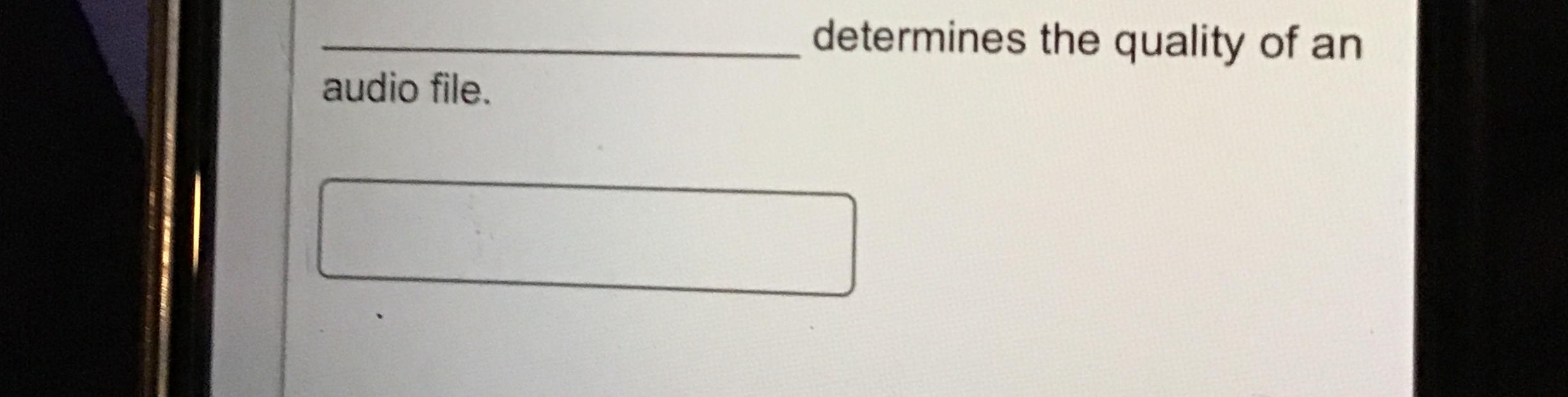Solved q, ﻿determines the quality of an audio file. | Chegg.com