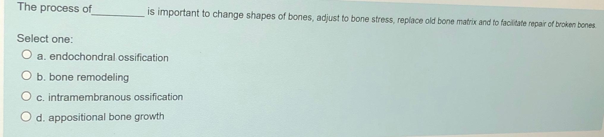 Solved The process of is important to change shapes of | Chegg.com