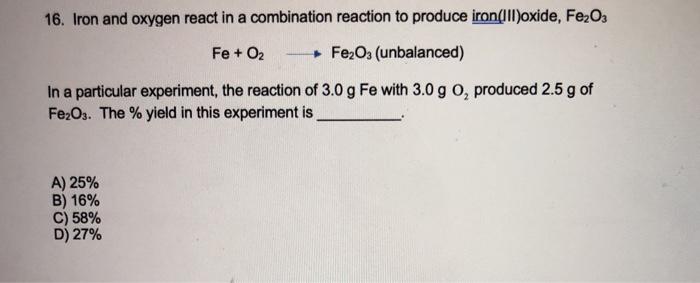 Solved 16. Iron and oxygen react in a combination reaction | Chegg.com