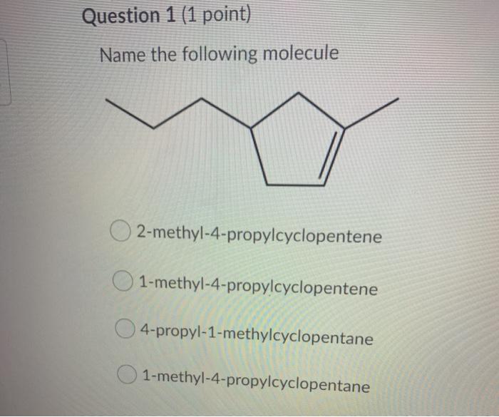 Solved Question 1 (1 point) Name the following molecule | Chegg.com