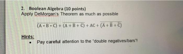 Solved 2. Boolean Algebra ( 10 points) Apply DeMorgan's | Chegg.com