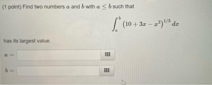 Solved (1 point) Find two numbers a and b with a≤b such that | Chegg.com