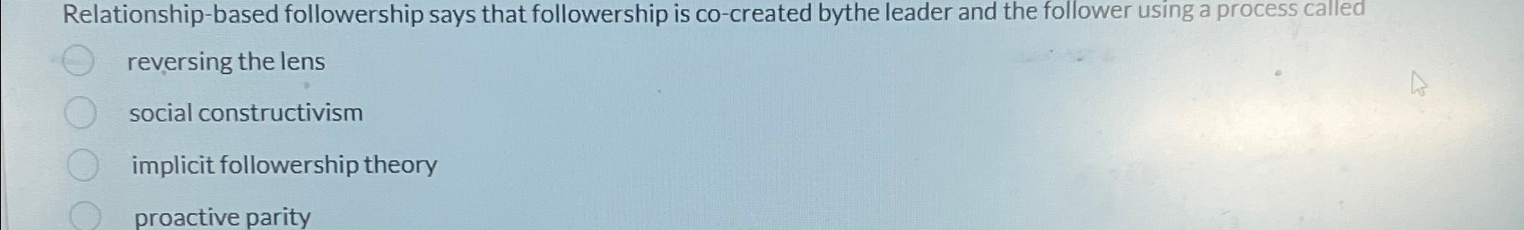Solved Relationship-based followership says that | Chegg.com