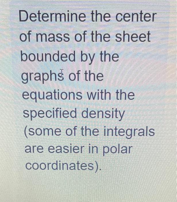 Solved Determine the center of mass of the sheet bounded by | Chegg.com
