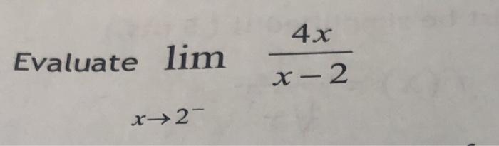 Solved 4x Evaluate lim x-2 x →2 | Chegg.com