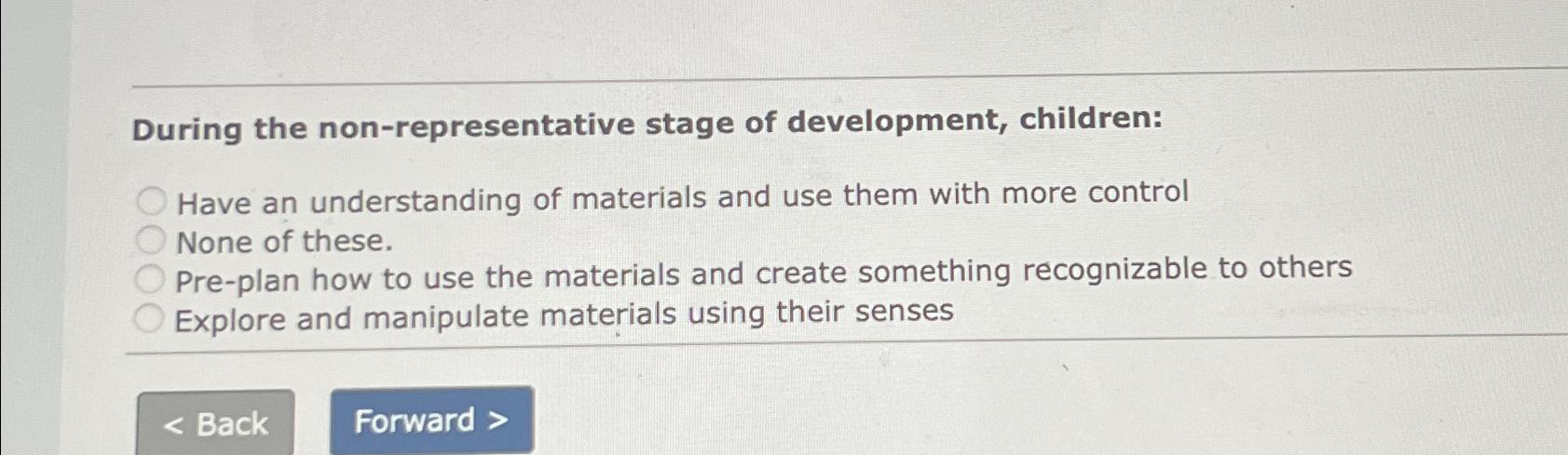 Solved During the non-representative stage of development, | Chegg.com