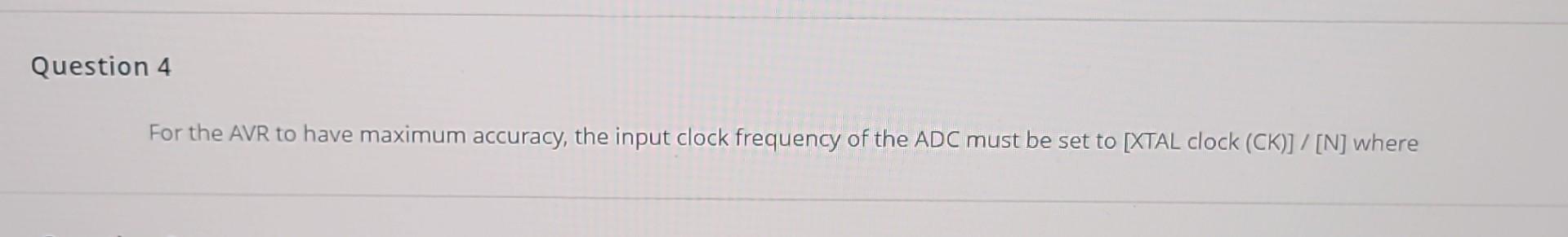Solved For The Avr To Have Maximum Accuracy The Input Clock 