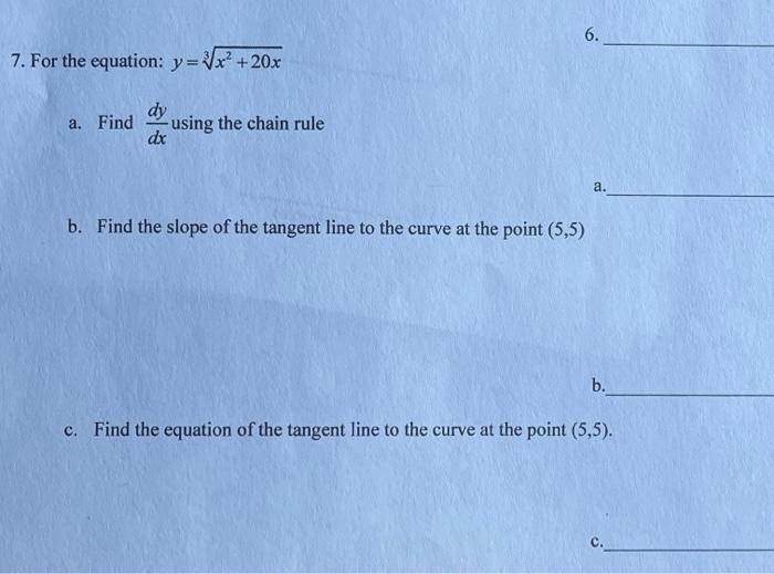 Solved 6. 7. For the equation: y= Vx? +20x a. Find dy using | Chegg.com