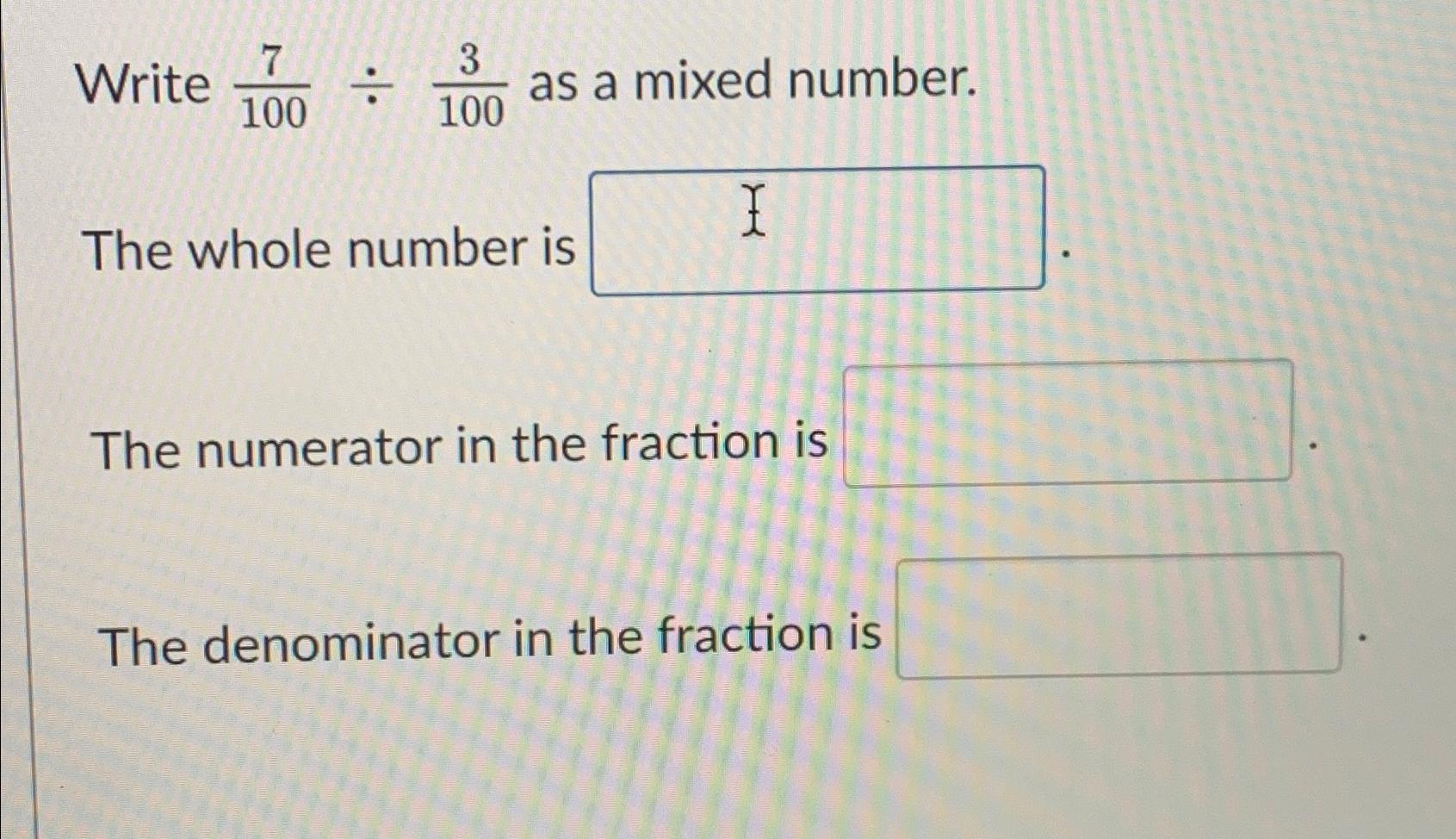 Solved Write 7100÷3100 ﻿as a mixed number.The whole number | Chegg.com