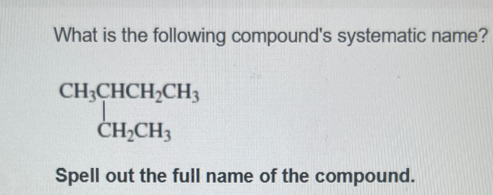 Solved What is the following compound's systematic | Chegg.com