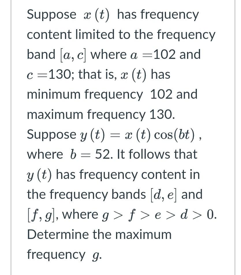 Solved Suppose x (t) has frequency content limited to the | Chegg.com