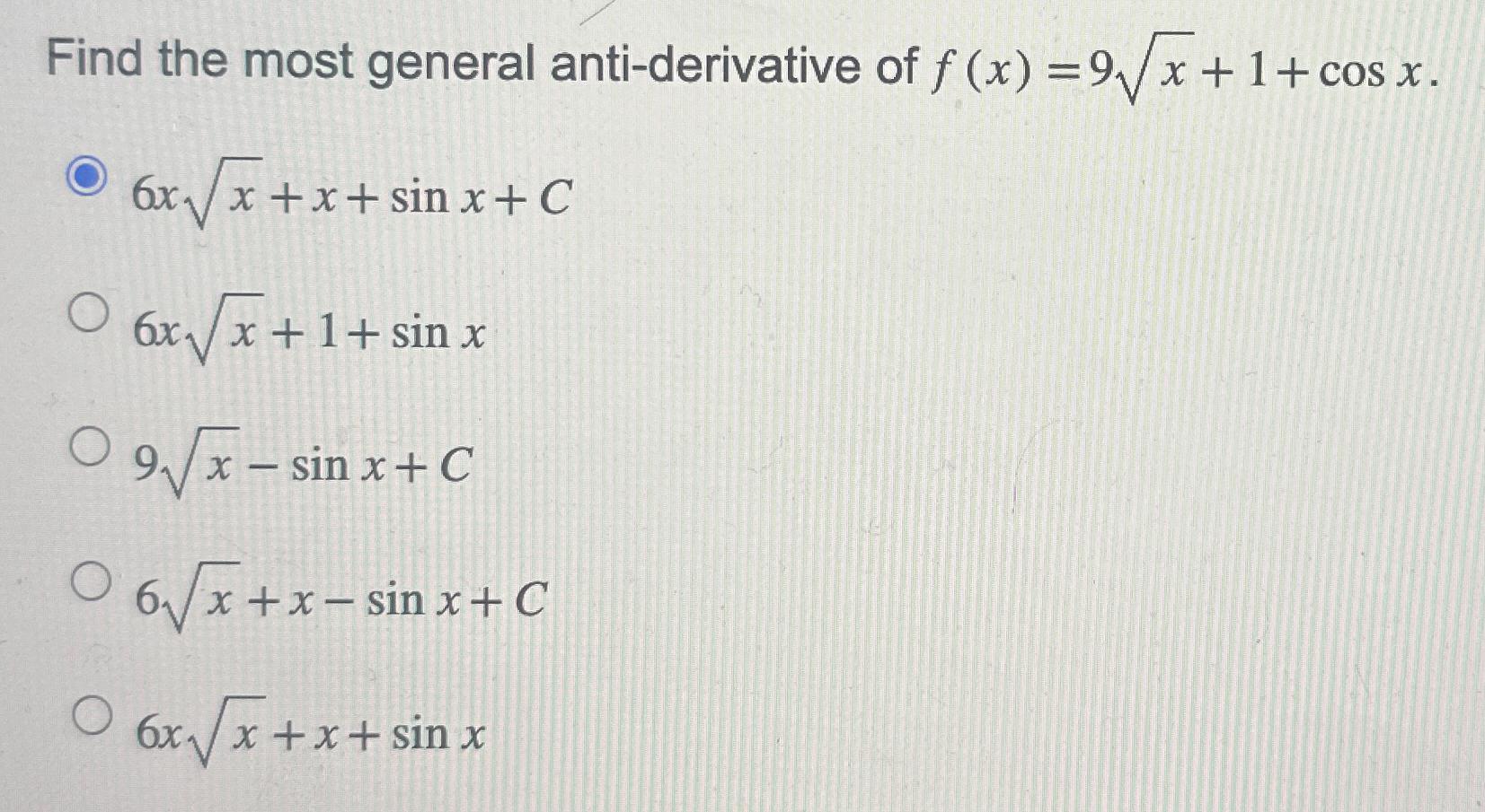 Solved Find the most general anti-derivative of | Chegg.com