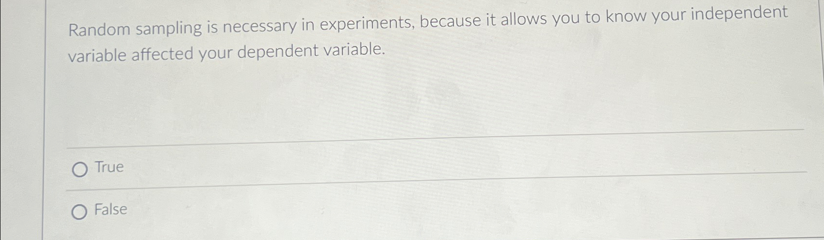 Solved Random sampling is necessary in experiments, because | Chegg.com