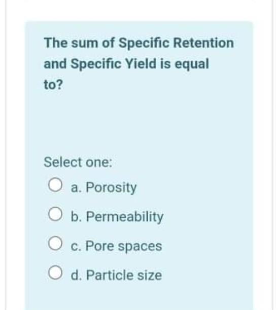 Solved The sum of Specific Retention and Specific Yield is | Chegg.com
