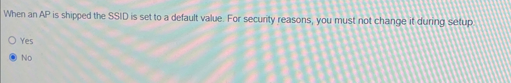 Solved When an AP is shipped the SSID is set to a default | Chegg.com