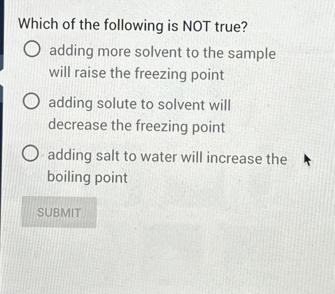 Solved Which of the following is NOT true?adding more | Chegg.com
