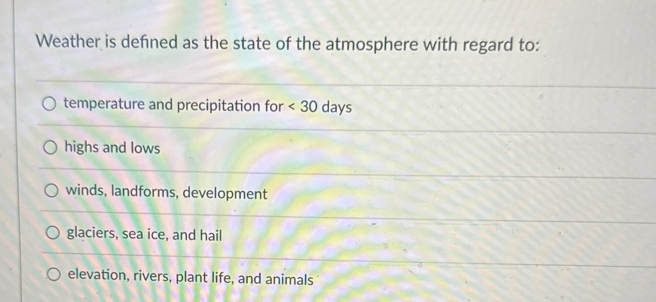 Solved Weather is defined as the state of the atmosphere | Chegg.com
