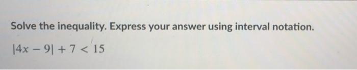 Solved Solve the inequality. Express your answer using | Chegg.com