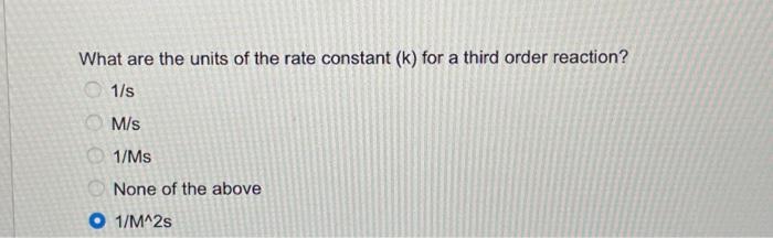 Solved What are the units of the rate constant (k) for a | Chegg.com
