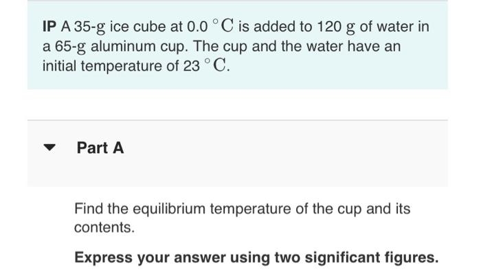 Solved IP A 35−g ice cube at 0.0∘C is added to 120 g of | Chegg.com
