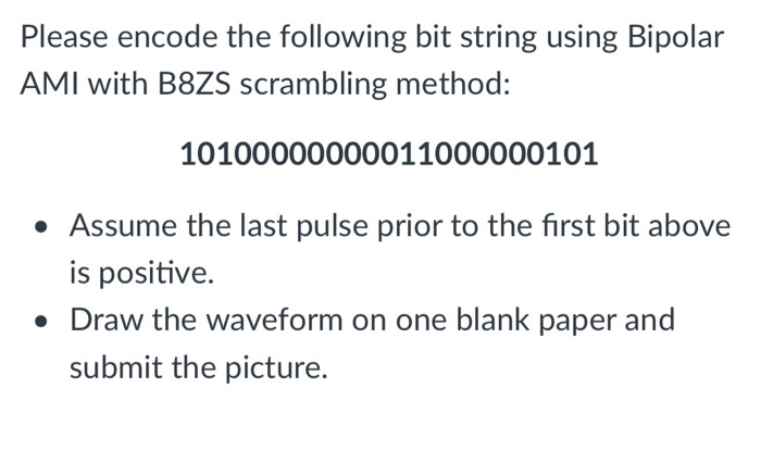 Solved Please encode the following bit string using Bipolar | Chegg.com