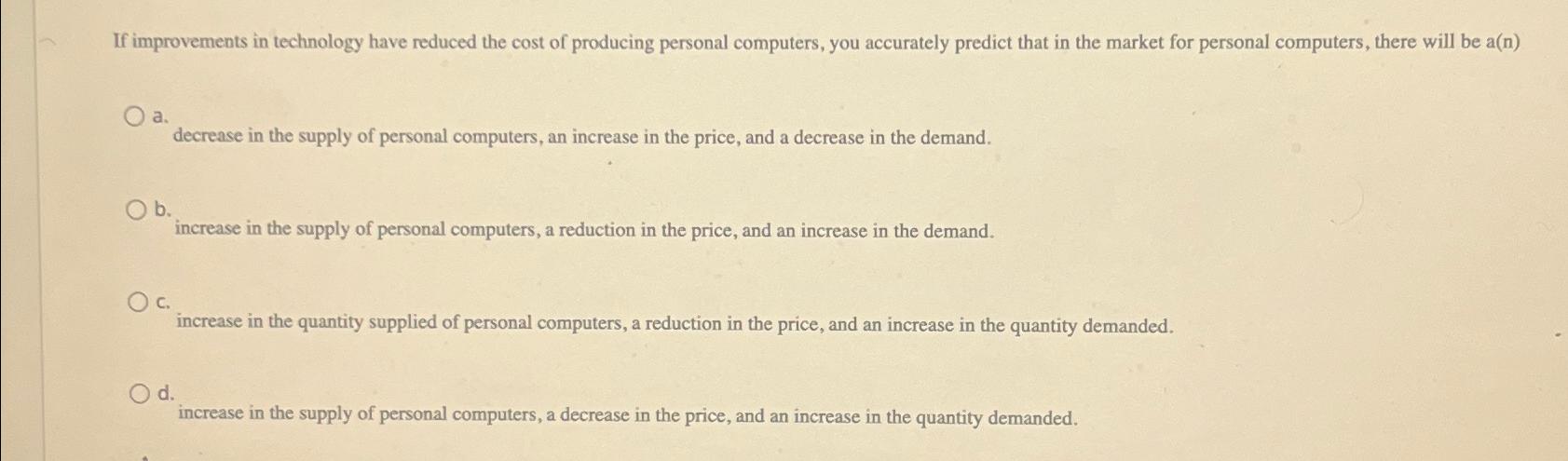 Solved If improvements in technology have reduced the cost | Chegg.com