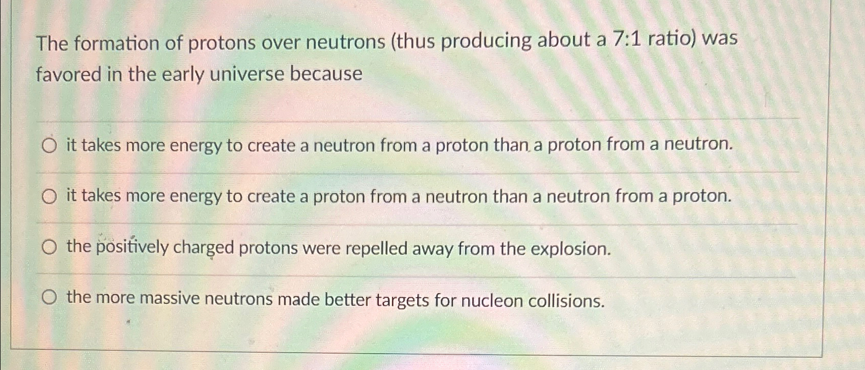 Solved The formation of protons over neutrons (thus | Chegg.com
