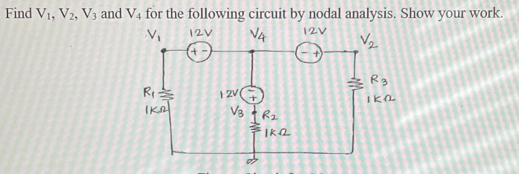Solved Find V1,V2,V3 ﻿and V4 ﻿for the following circuit by | Chegg.com
