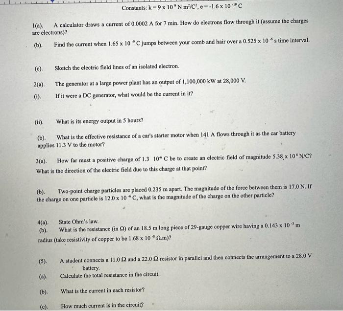 Solved Constants: k=9×109 N m2/C2,e=−1.6×10−19C 1(a). A | Chegg.com