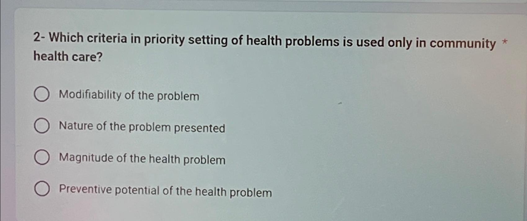 Solved 2- ﻿Which criteria in priority setting of health | Chegg.com