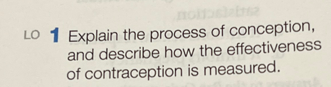 Solved LO 1 ﻿Explain the process of conception, and describe | Chegg.com