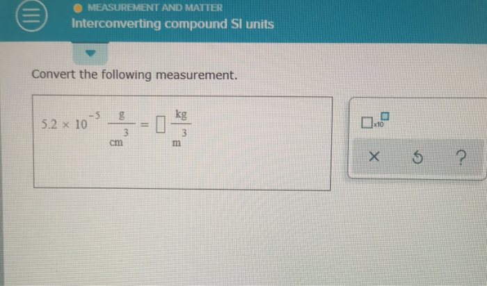 Solved MEASUREMENT AND MATTER Interconverting compound SI | Chegg.com