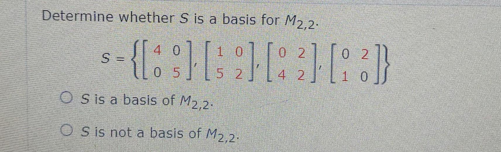 Solved Determine whether S is a basis for M2,2. S | Chegg.com