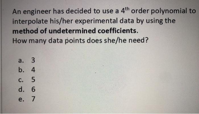 Solved An engineer has decided to use a 4th order polynomial | Chegg.com