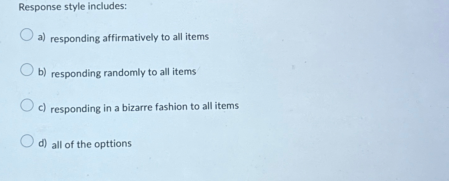 Solved Response style includes:a) ﻿responding affirmatively | Chegg.com