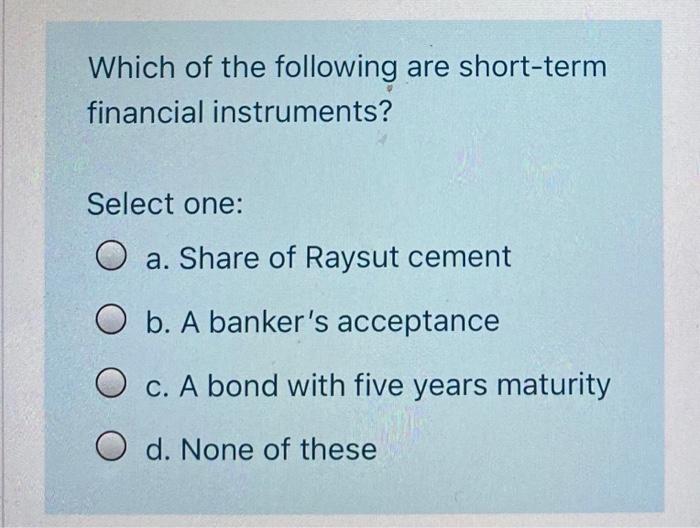 Solved Which of the following are short-term financial | Chegg.com
