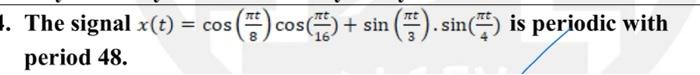 Solved = COS 1. The signal x(t) period 48. (1) cose COS) + | Chegg.com