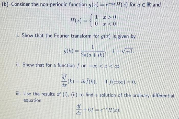 Solved Consider the non-periodic function g(x)=e−axH(x) for | Chegg.com