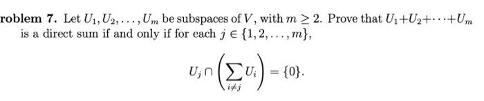 Solved roblem 7. Let U1,U2,…,Um be subspaces of V, with m≥2. | Chegg.com Solved roblem 7. Let U1,U2,…,Um be subspaces of V, with m≥2. | Chegg.com