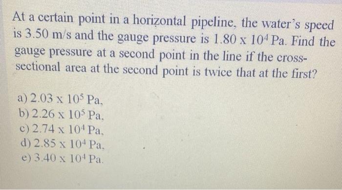 Solved At a certain point in a horizontal pipeline, the | Chegg.com