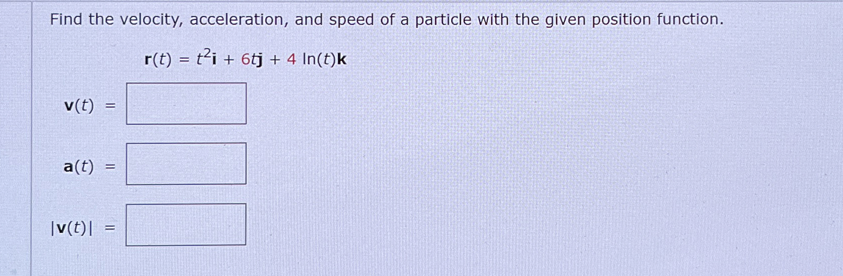 Solved Find the velocity, acceleration, and speed of a | Chegg.com