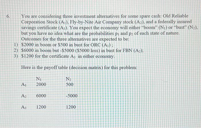 Solved 6. You are considering three investment alternatives | Chegg.com