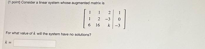Solved 1 Point Consider A Linear System Whose Augmented 0753