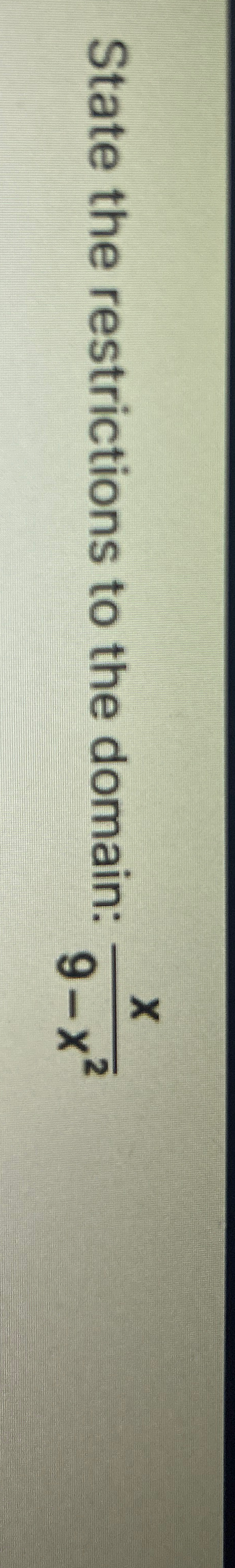 Solved State the restrictions to the domain: x9-x2 | Chegg.com