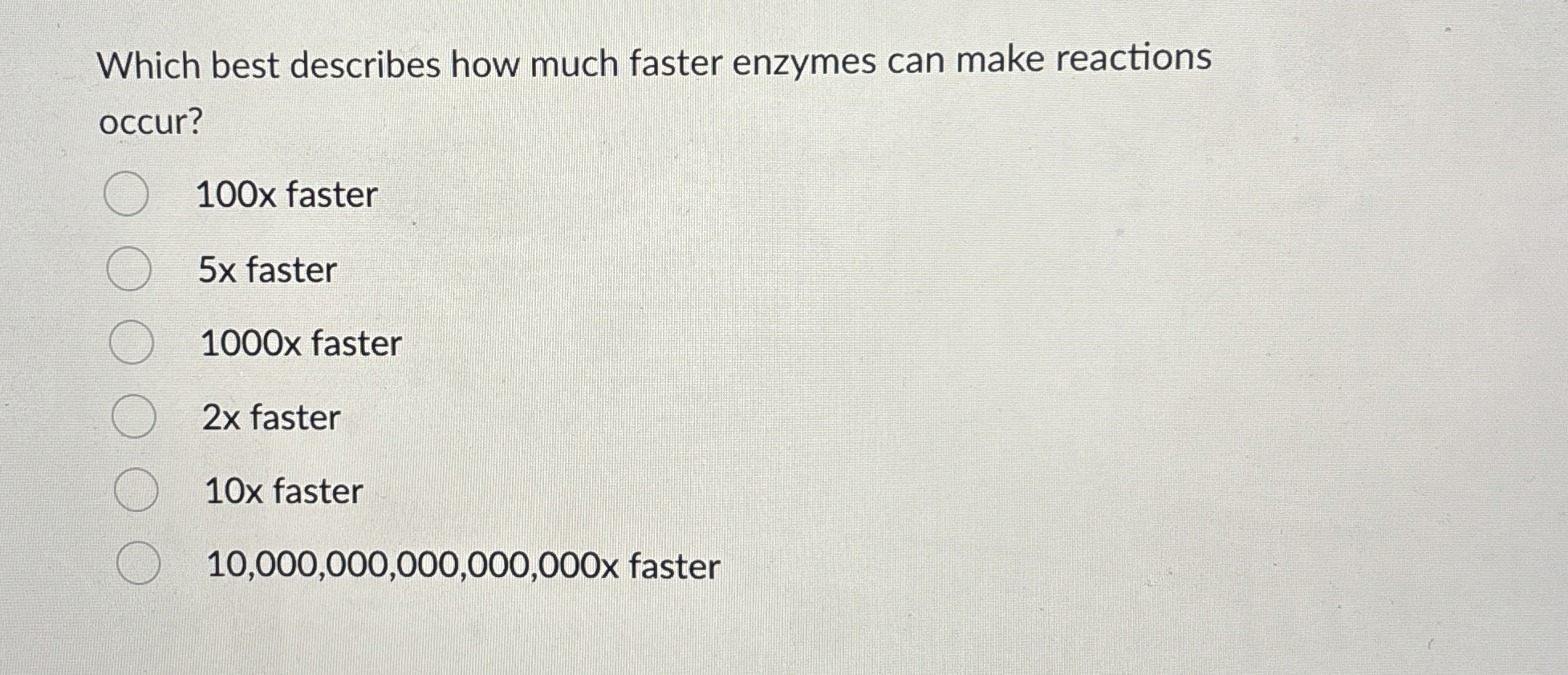 Solved Which best describes how much faster enzymes can make | Chegg.com